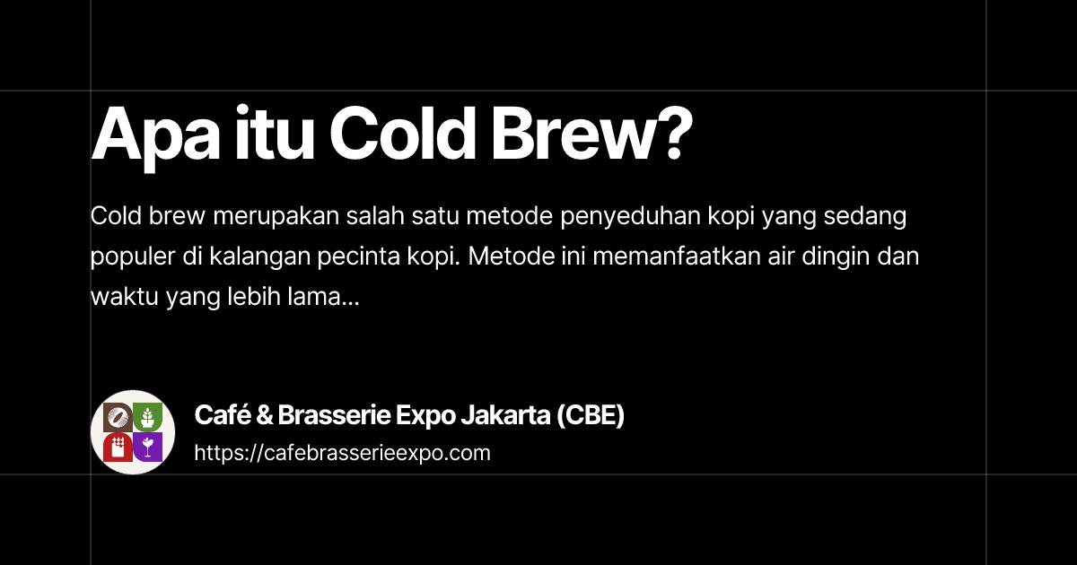 Apa itu Cold Brew? · Café & Brasserie Expo Indonesia (CBE)